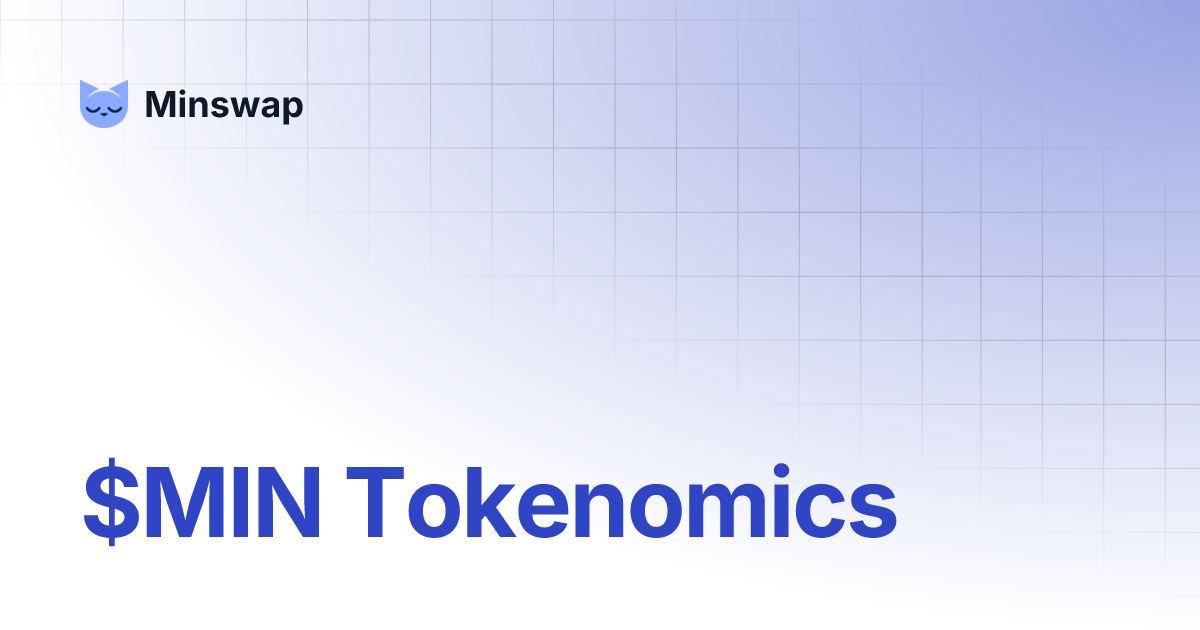 $MIN Tokenomics | Minswap $MIN Tokenomics | Minswap